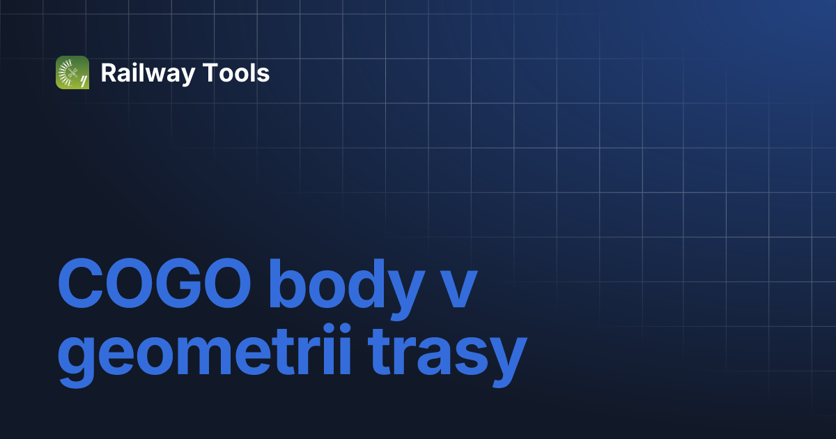 COGO body v geometrii trasy | Railway Tools